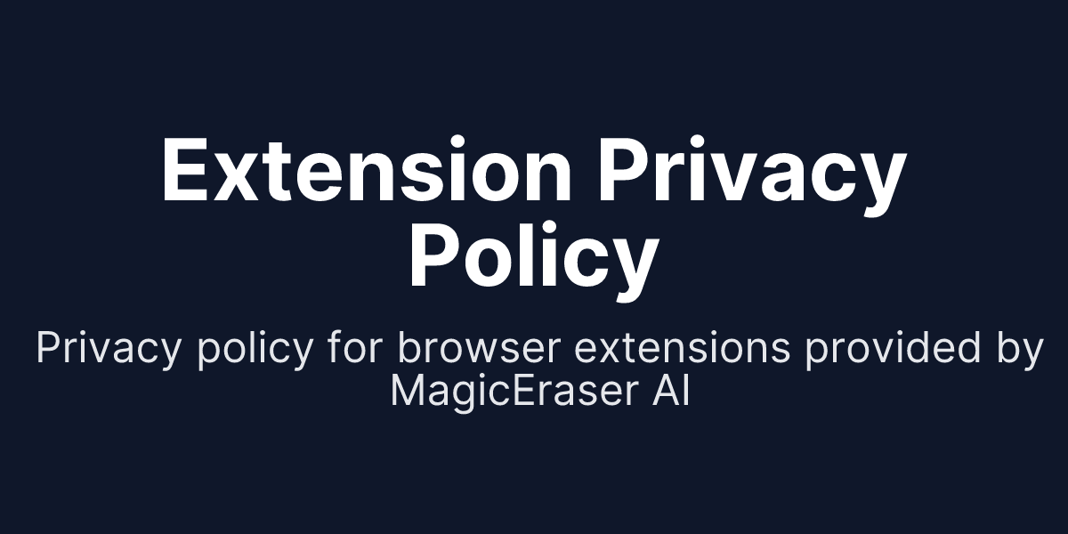 Extension Privacy Policy | Magic Eraser